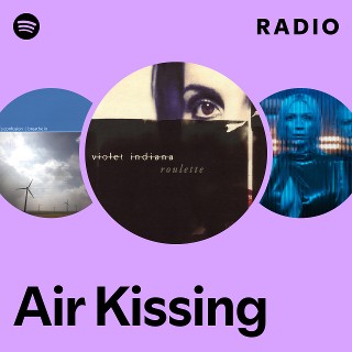 Air Kissing Radio | Spotify Playlist