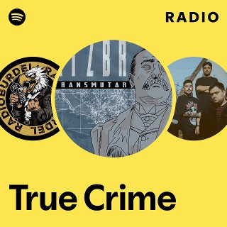 True Crime Radio | Spotify Playlist