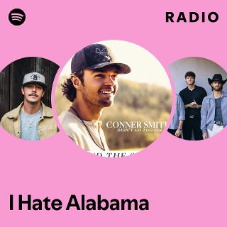 I Hate Alabama Radio - playlist by Spotify | Spotify