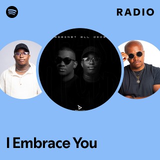 I Embrace You Radio | Spotify Playlist