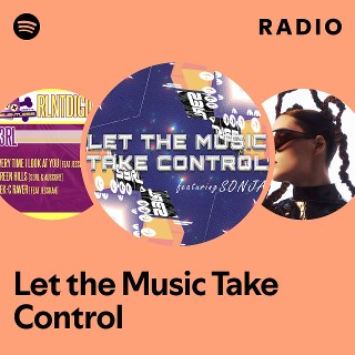Let the Music Take Control Radio | Spotify Playlist