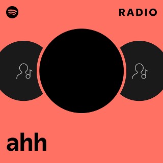 ahh Radio - playlist by Spotify | Spotify