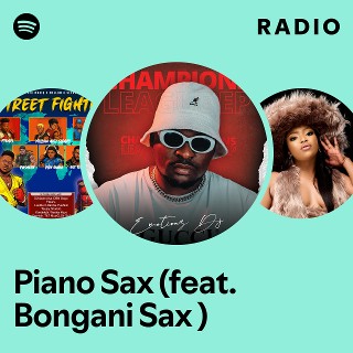Piano Sax (feat. Bongani Sax ) Radio - playlist by Spotify | Spotify