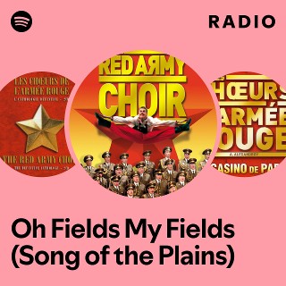 Oh Fields My Fields (Song of the Plains) Radio - playlist by Spotify | Spotify