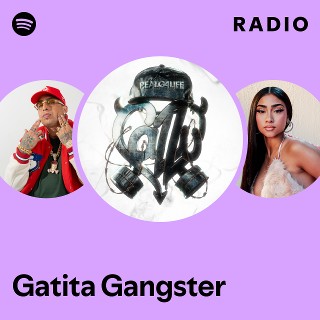 Gatita Gangster Radio - playlist by Spotify | Spotify