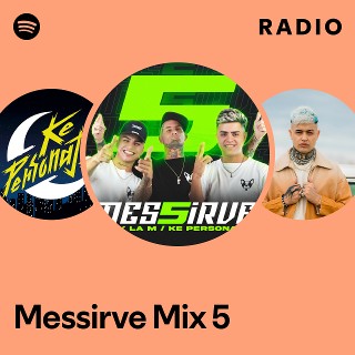 Messirve Mix 5 Radio - playlist by Spotify | Spotify