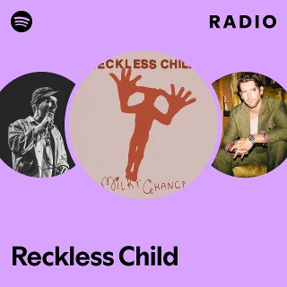 Reckless Child Radio | Spotify Playlist
