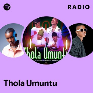 Thola Umuntu Radio - playlist by Spotify | Spotify
