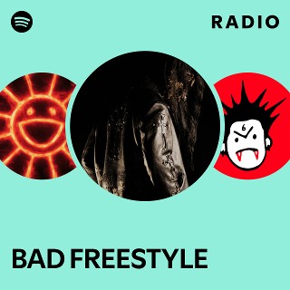 BAD FREESTYLE Radio | Spotify Playlist