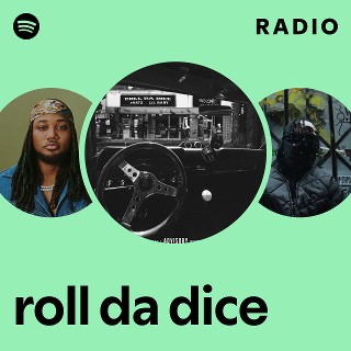 roll da dice Radio - playlist by Spotify | Spotify