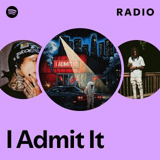I Admit It Radio | Spotify Playlist