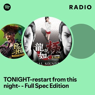 TONIGHT-restart from this night- - Full Spec Edition Radio - playlist by Spotify | Spotify
