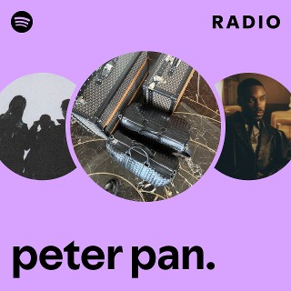 peter pan. Radio | Spotify Playlist
