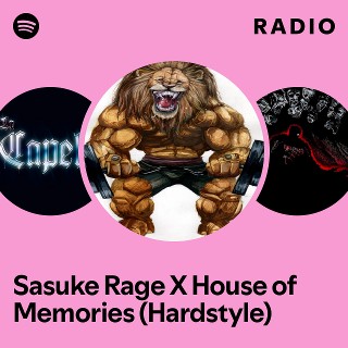 Sasuke Rage X House of Memories (Hardstyle) Radio - playlist by Spotify ...