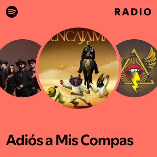 Adiós a Mis Compas Radio | Spotify Playlist