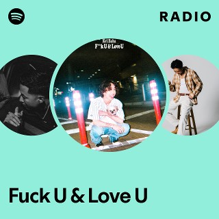Fuck U & Love U Radio - playlist by Spotify | Spotify