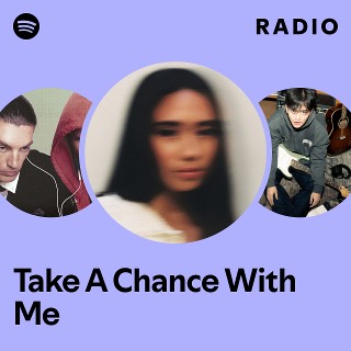 Take A Chance With Me Radio - playlist by Spotify | Spotify