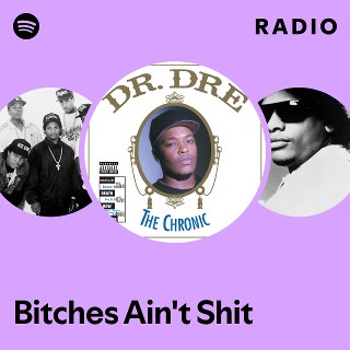 Bitches Ain't Shit Radio - playlist by Spotify | Spotify