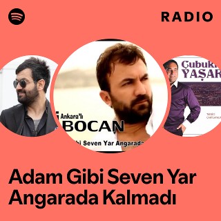 Adam Gibi Seven Yar Angarada Kalmadı Radio | Spotify Playlist