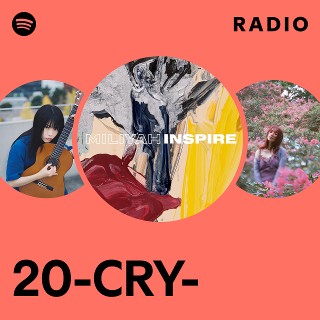 20-CRY- Radio | Spotify Playlist