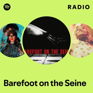 Barefoot on the Seine Radio | Spotify Playlist