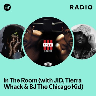 In The Room (with JID, Tierra Whack & BJ The Chicago Kid) Radio - playlist by Spotify | Spotify