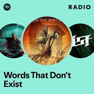 Words That Don't Exist Radio - playlist by Spotify | Spotify