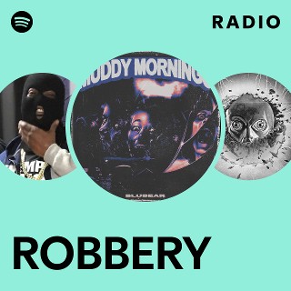 ROBBERY Radio | Spotify Playlist