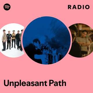 Unpleasant Path Radio - playlist by Spotify | Spotify