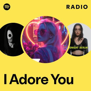 I Adore You - Hypertechno Radio - playlist by Spotify | Spotify