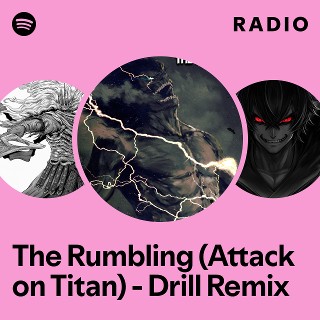 The Rumbling (Attack on Titan) - Drill Remix Radio | Spotify Playlist