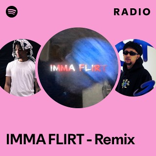 IMMA FLIRT - Remix Radio | Spotify Playlist
