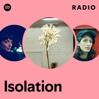 Isolation Radio - playlist by Spotify | Spotify
