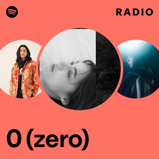 0 (zero) Radio | Spotify Playlist