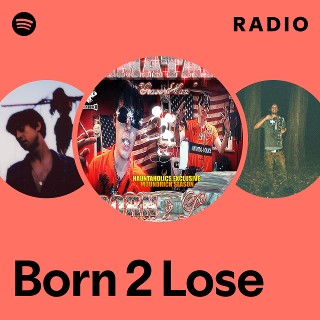 Born 2 Lose Radio | Spotify Playlist