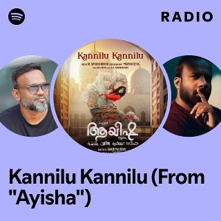 Kannilu Kannilu (From "Ayisha") Radio | Spotify Playlist
