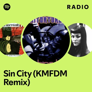 Sin City (KMFDM Remix) Radio | Spotify Playlist