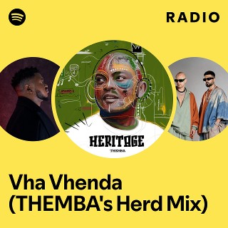Vha Vhenda (THEMBA's Herd Mix) Radio | Spotify Playlist