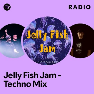 Jelly Fish Jam - Techno Mix Radio | Spotify Playlist