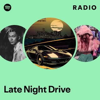 Late Night Drive Radio | Spotify Playlist