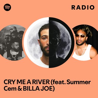 CRY ME A RIVER (feat. Summer Cem & BILLA JOE) Radio | Spotify Playlist