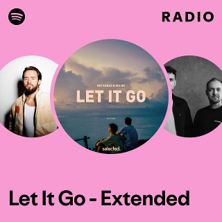 Let It Go - Extended Radio | Spotify Playlist