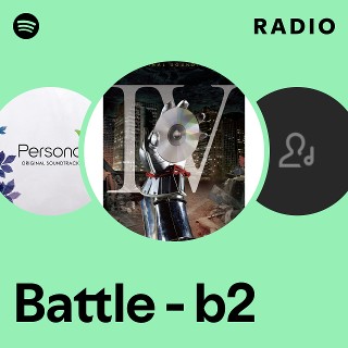 Battle - b2 Radio | Spotify Playlist