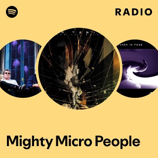 Mighty Micro People Radio | Spotify Playlist