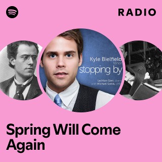 Spring Will Come Again Radio - playlist by Spotify | Spotify