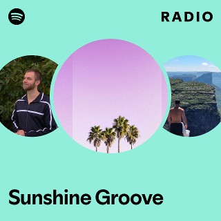 Sunshine Groove Radio - playlist by Spotify | Spotify