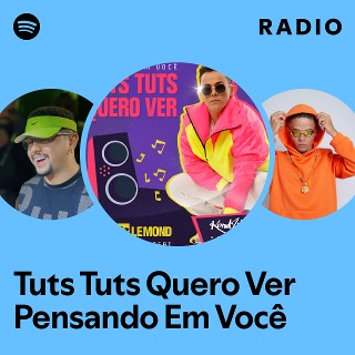 Tuts Tuts Quero Ver Pensando Em Você Radio - playlist by Spotify | Spotify