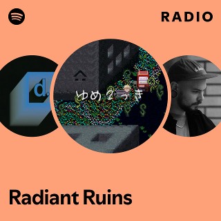 Radiant Ruins Radio | Spotify Playlist