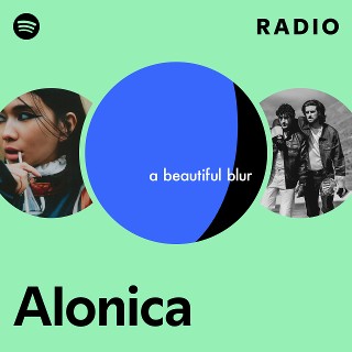 Alonica Radio - playlist by Spotify | Spotify