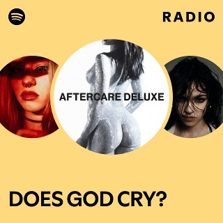 DOES GOD CRY? Radio | Spotify Playlist